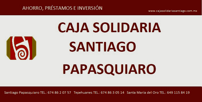 Caja Solidaria Santiago - Tepehuanes - CAJA SOLIDARIA SANTIAGO
